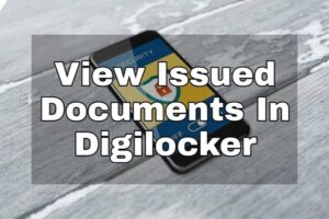 How to view issued documents in digilocker? – 5 Easy ways